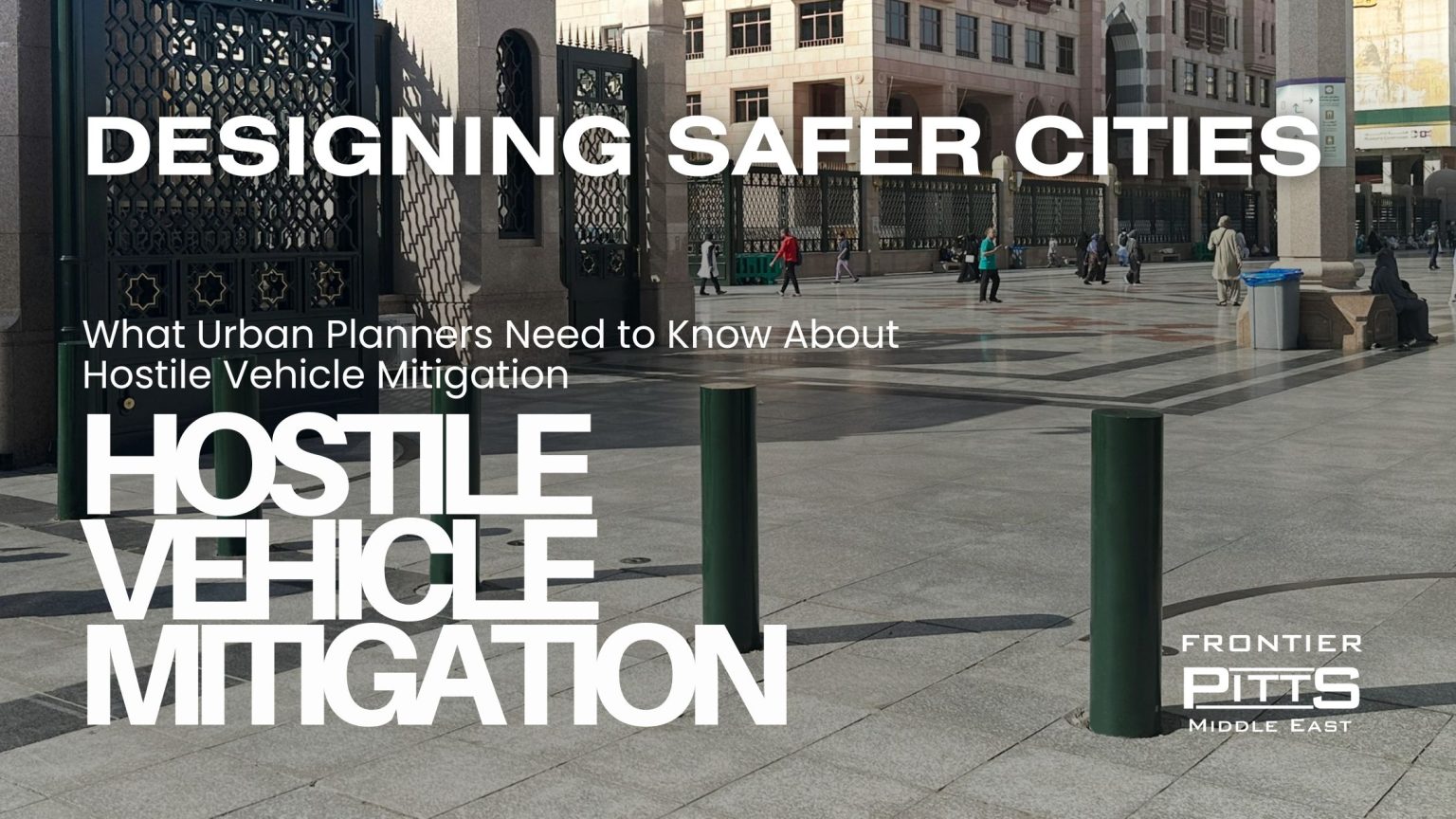 Designing Safer Cities: Hostile Vehicle Mitigation Strategies for Urban ...